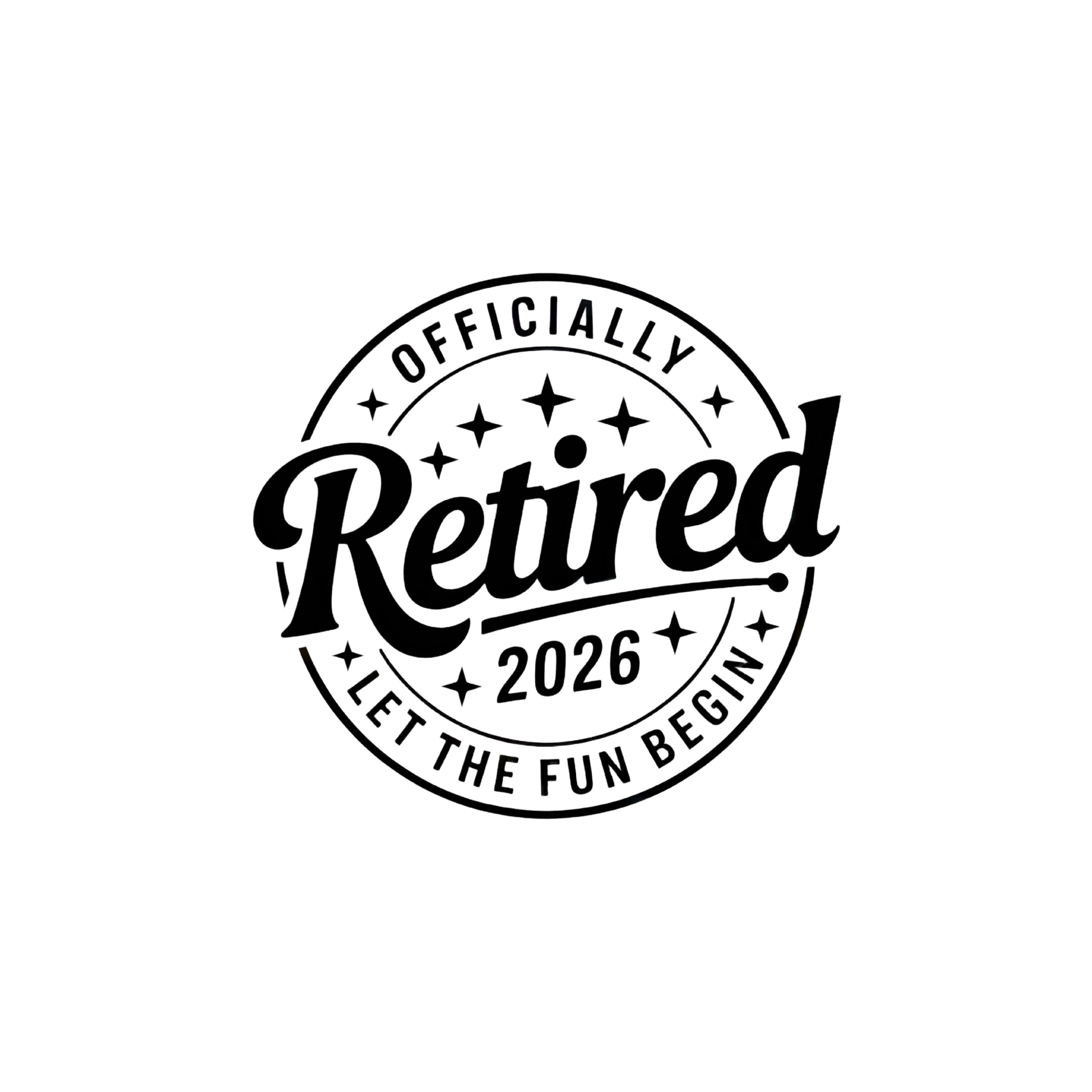 Officially Retired Let The Fun Begin 2026 PNG – Designforpod